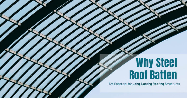 Why Steel Roof Battens Are Essential for Long-Lasting Roofing?